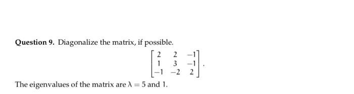 Solved Question 9. Diagonalize the matrix, if possible. | Chegg.com