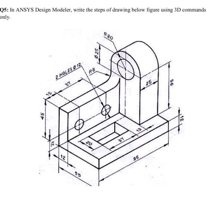 Solved Q5: In ANSYS Design Modeler, write the steps of | Chegg.com