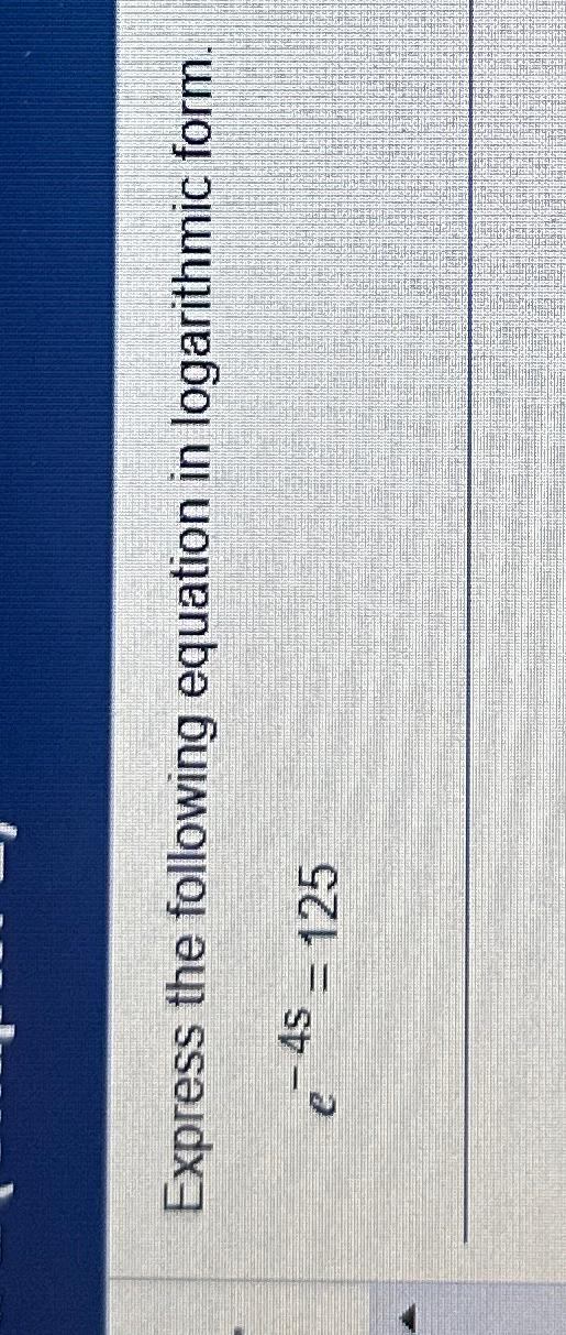 Solved Express the following equation in logarithmic | Chegg.com