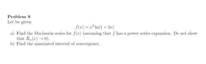 Solved Let be given f(x)=x2ln(1+3x) a) Find the Maclaurin | Chegg.com