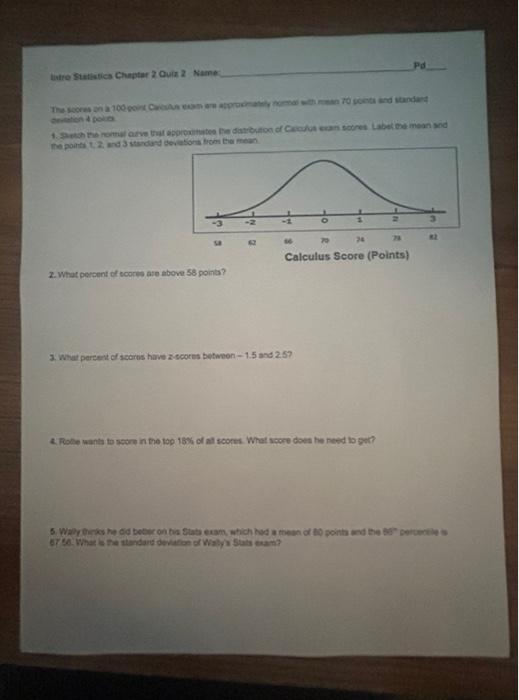 bitro Statistics Chapter 2 Quiz 2 Name: The scores on | Chegg.com