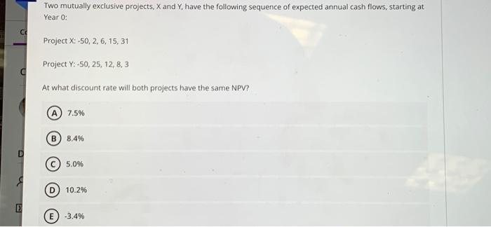Solved Two mutually exclusive projects, X and Y, have the | Chegg.com