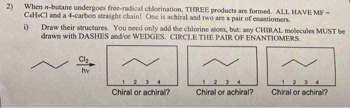 Solved 2) When n-butane undergoes free-radical chlorination, | Chegg.com