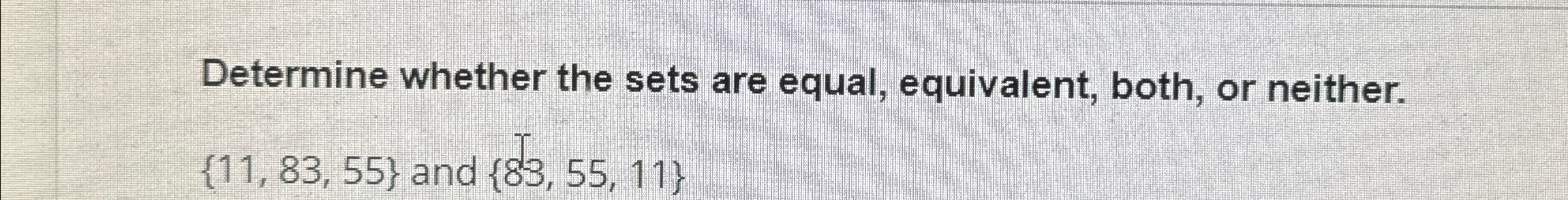 Solved Determine whether the sets are equal, equivalent, | Chegg.com