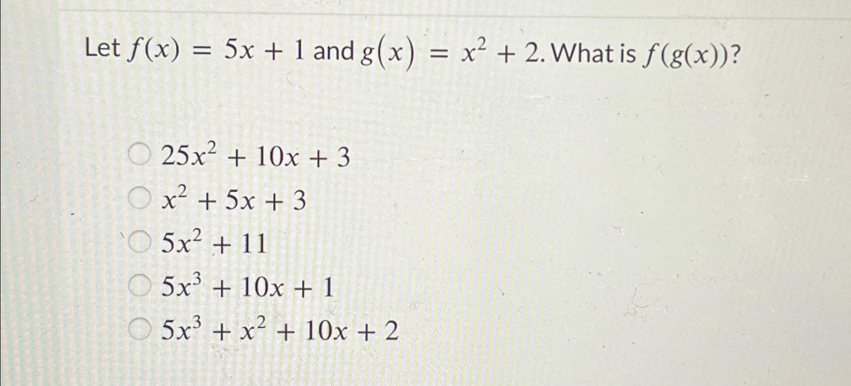 Solved Let f(x)=5x+1 ﻿and g(x)=x2+2. ﻿What is | Chegg.com