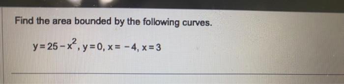 Solved Find the area bounded by the following curves. | Chegg.com