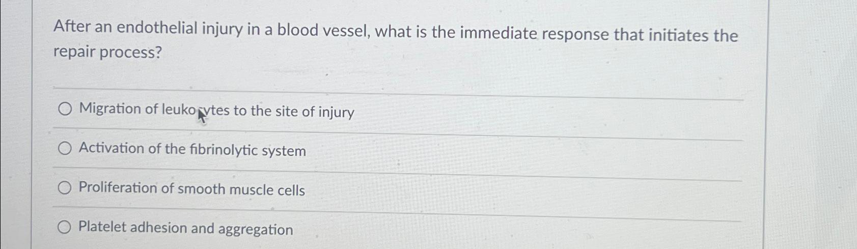 Solved After an endothelial injury in a blood vessel, what | Chegg.com