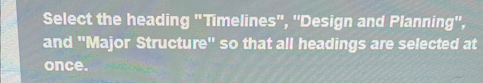 Solved Select the heading "IImelines", "Design and | Chegg.com