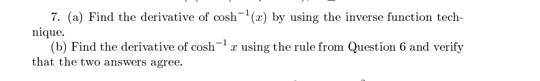 Solved 7. (a) Find the derivative of cosh-1(x) by using the | Chegg.com