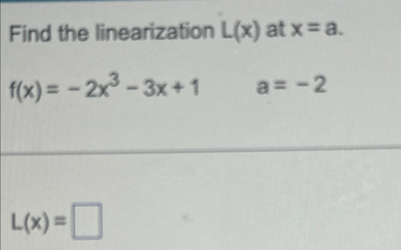 Solved Find the linearization L(x) ﻿at | Chegg.com