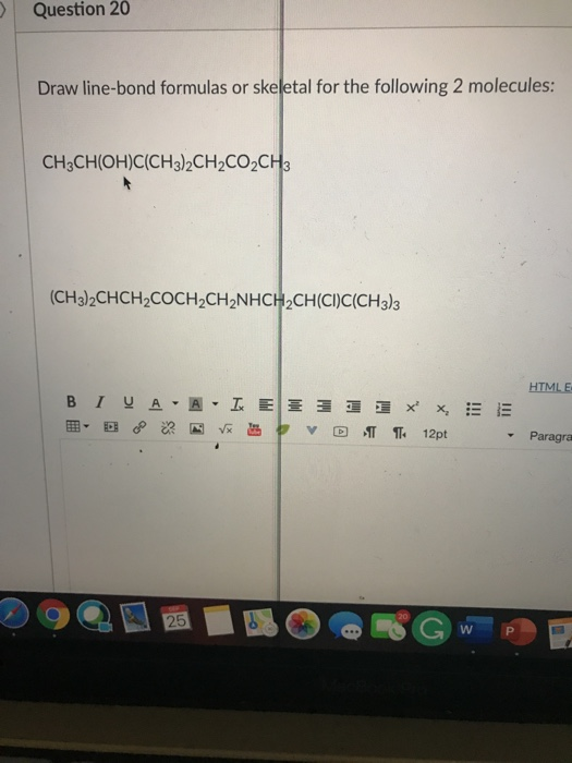 Solved > Question 20 Draw line-bond formulas or skeletal for | Chegg.com