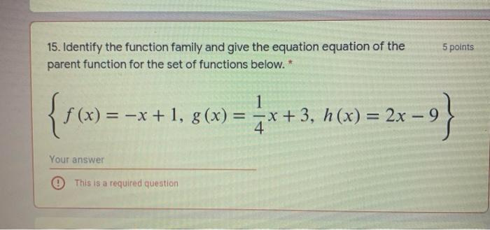Solved 5 points 15. Identify the function family and give | Chegg.com