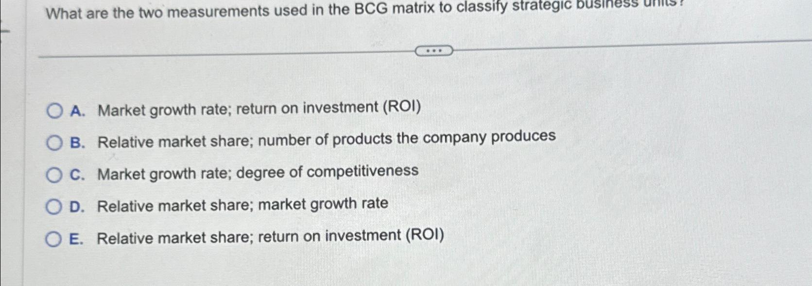 Solved What are the two measurements used in the BCG matrix | Chegg.com