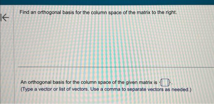 Solved Find an orthogonal basis for the column space of the | Chegg.com