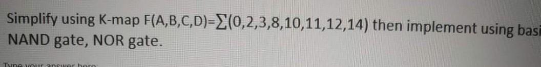 Solved simplify using kmap then implement using basic gate, | Chegg.com