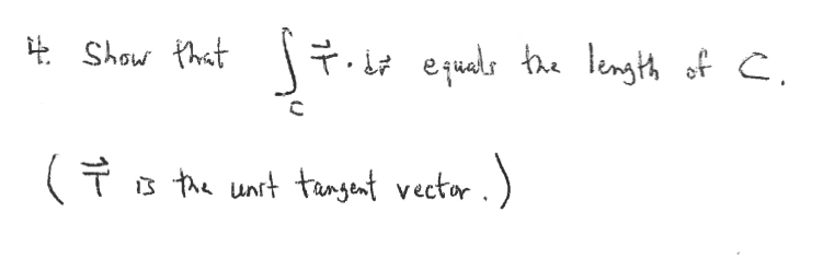 Solved Show that ∫C﻿vec(T)*dvec(r) ﻿equals the length of C.( | Chegg.com
