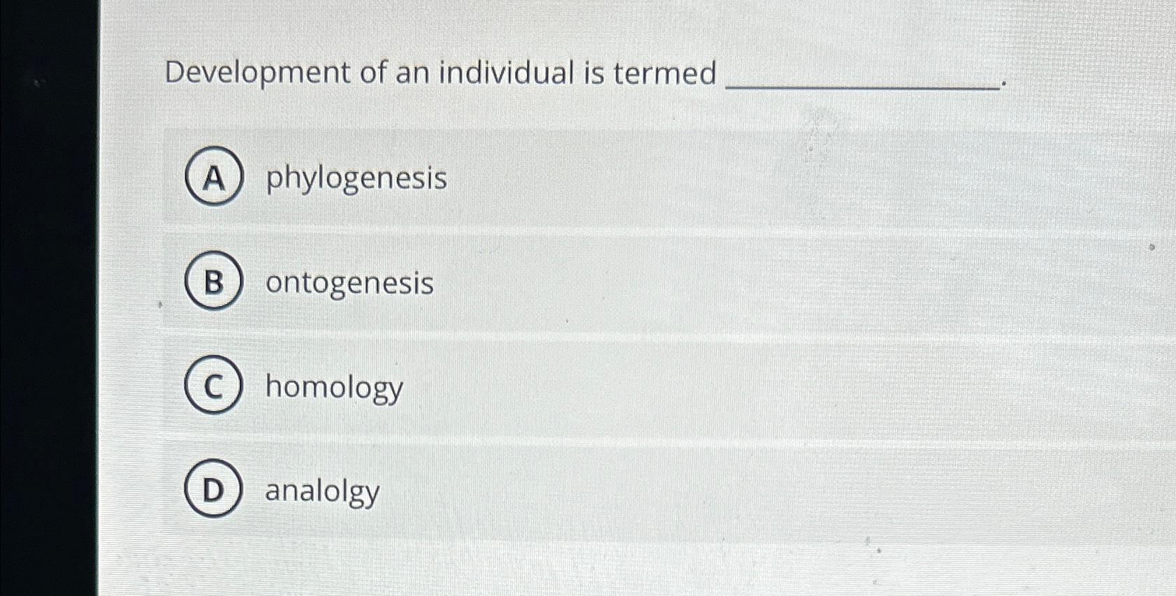 Solved Development of an individual is | Chegg.com