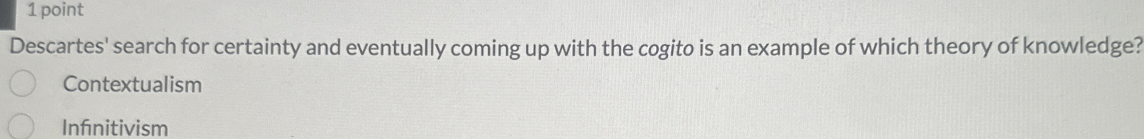 Solved Descartes' search for certainty and eventually coming | Chegg.com