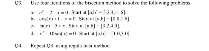 Solved Use Four Iterations Of The Bisection Method To Solve