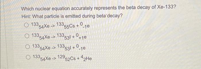 Solved > Which nuclear equation accurately represents the | Chegg.com