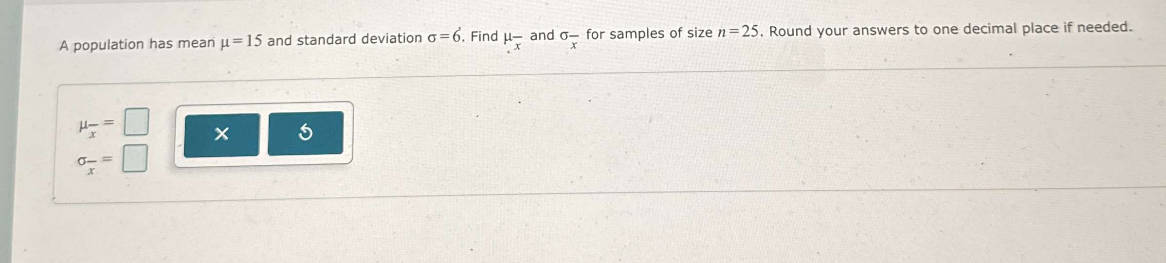 Solved A population has mean μ=15 ﻿and standard deviation | Chegg.com