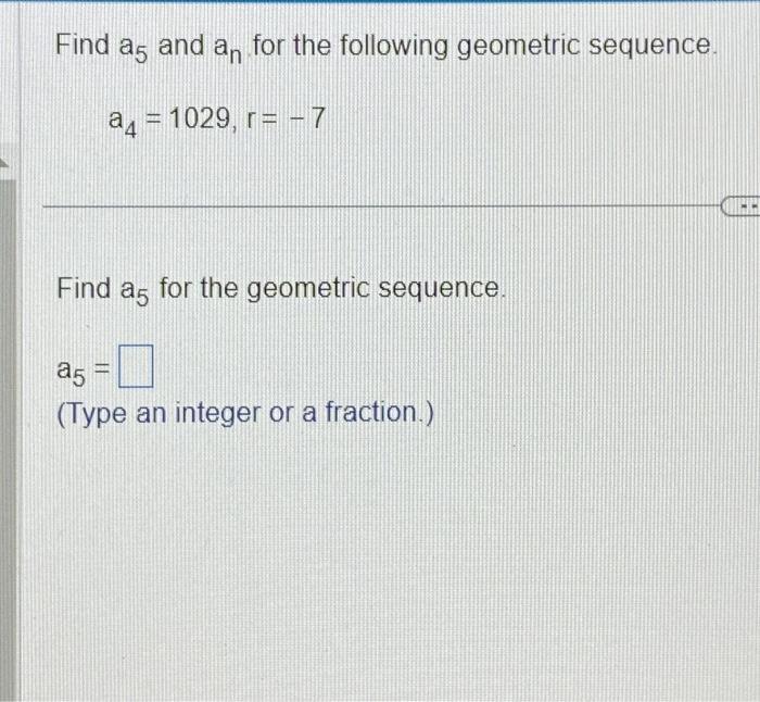 Solved Find a5 and an for the following geometric sequence. | Chegg.com