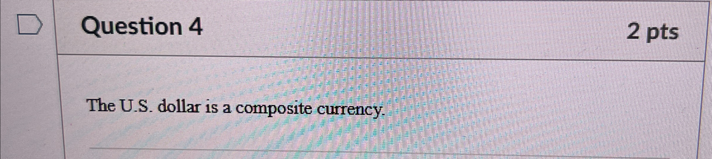 Solved Question 42 ﻿ptsThe U.S. ﻿dollar is a composite | Chegg.com