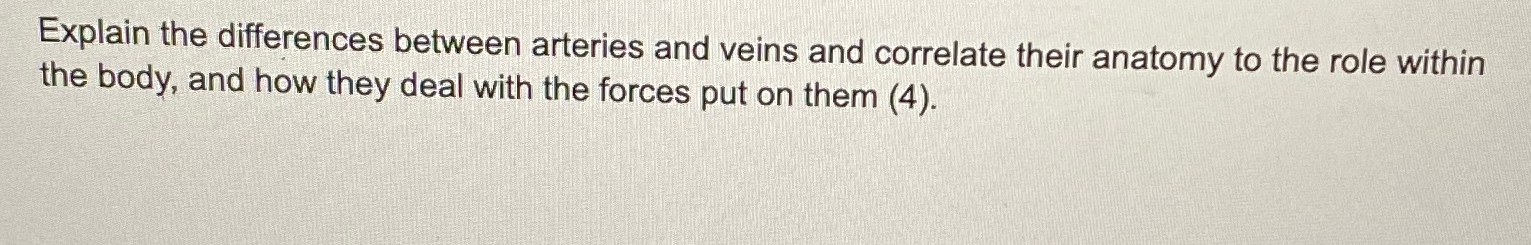 Solved Explain the differences between arteries and veins | Chegg.com