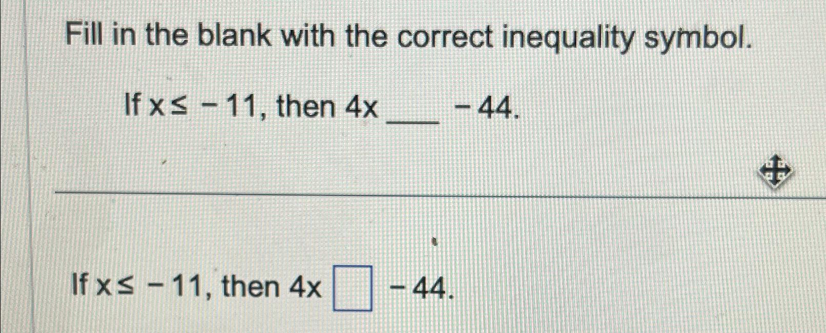 Solved Fill in the blank with the correct inequality symbol. | Chegg.com