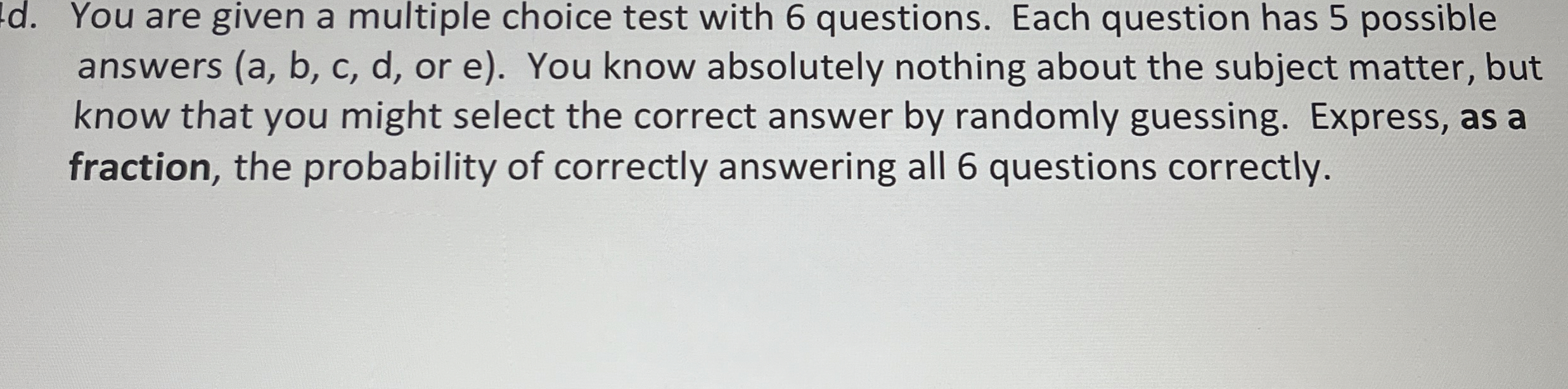 Solved d. ﻿You are given a multiple choice test with 6 | Chegg.com