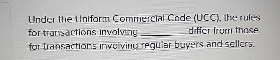 Solved Under the Uniform Commercial Code (UCC), ﻿the rules | Chegg.com