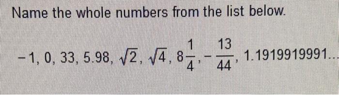Solved 1. Name the whole numbers from the list below.2. Name | Chegg.com