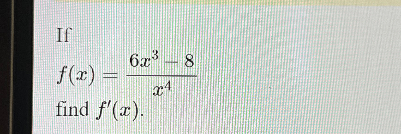 Solved Iff(x)=6x3-8x4find f'(x). | Chegg.com