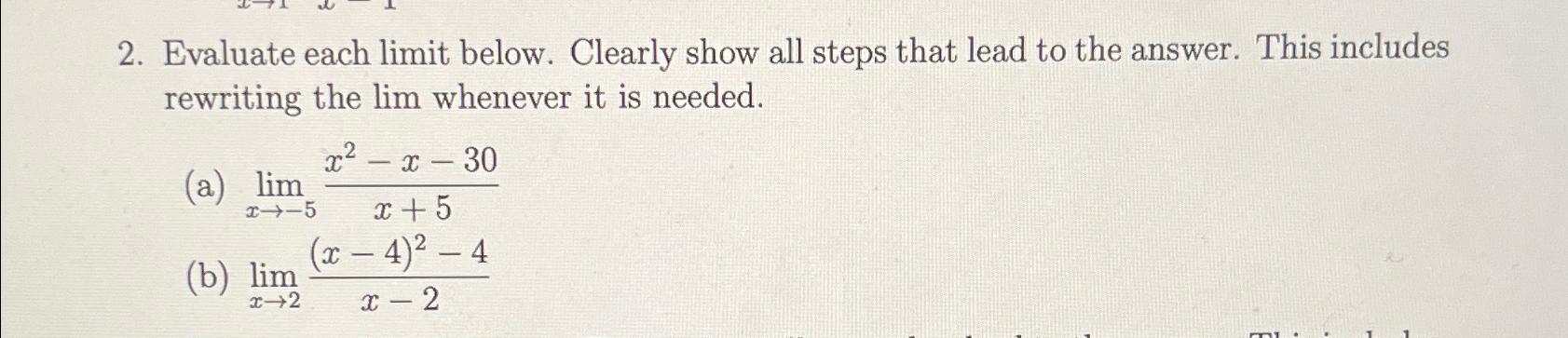 Solved Evaluate each limit below. Clearly show all steps | Chegg.com