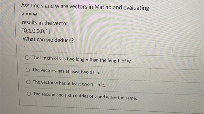 Solved Assume v and w are vectors in Matlab and evaluating | Chegg.com