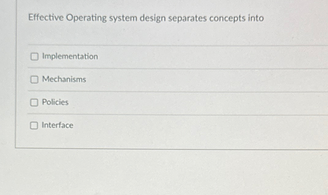 Solved Effective Operating system design separates concepts | Chegg.com