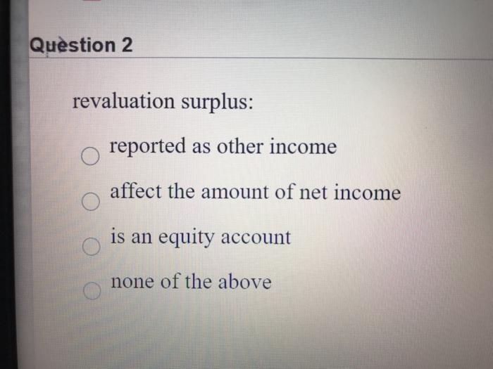 Solved Question 2 revaluation surplus: reported as other | Chegg.com