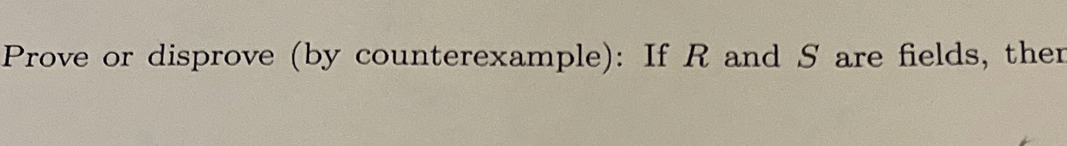 Solved Prove or disprove (by counterexample): If R ﻿and S | Chegg.com