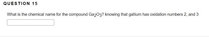 Solved What is the chemical name for the compound Ga2O3 ? | Chegg.com