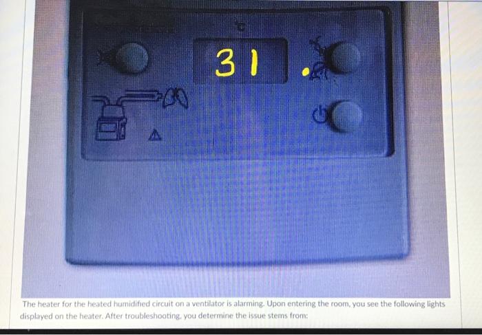 The heater for the heated humidifed circuit on a | Chegg.com