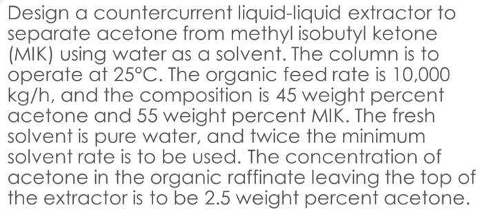 Solved Design a countercurrent liquid-liquid extractor to | Chegg.com
