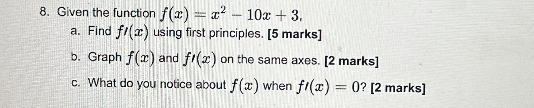 Solved Given the function f(x)=x2-10x+3,a. Find f'(x) | Chegg.com Solved Given the function f(x)=x2-10x+3,a. Find f'(x) | Chegg.com
