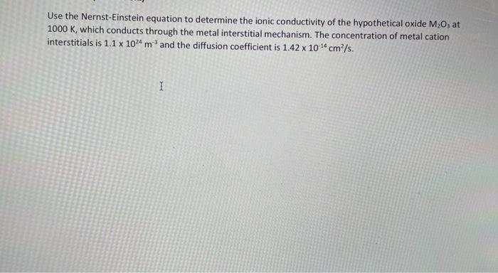 Solved Use the Nernst-Einstein equation to determine the | Chegg.com