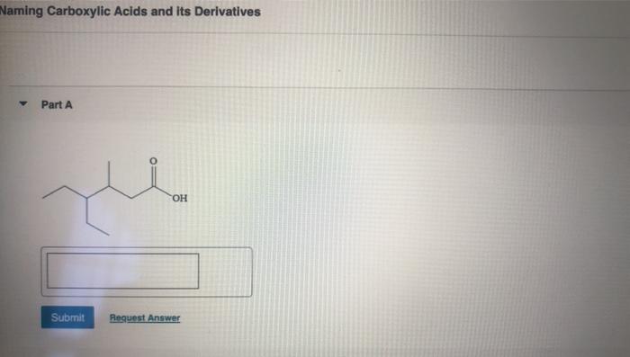 Solved Naming Carboxylic Acids and its Derivatives Part A o | Chegg.com