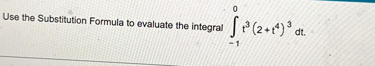 Solved Use the Substitution Formula to evaluate the integral | Chegg.com