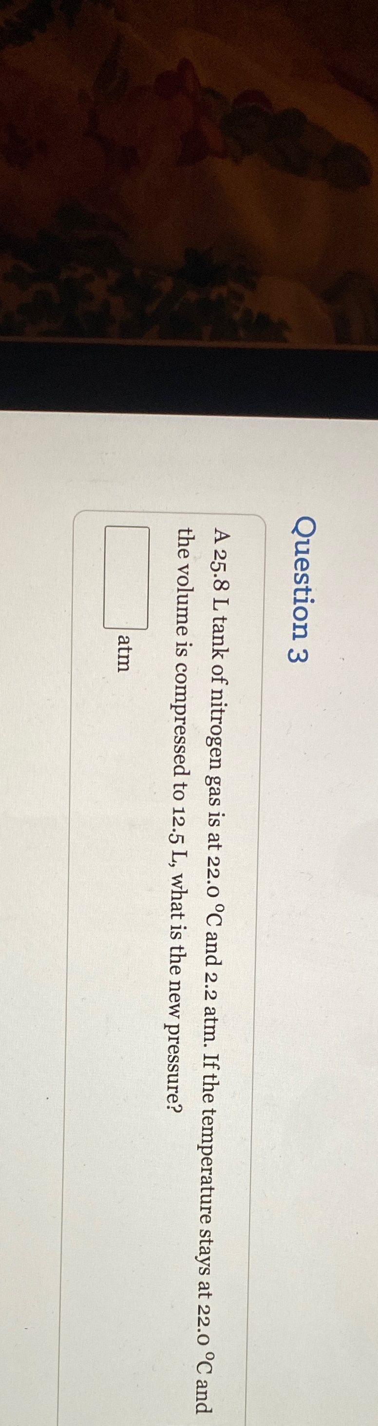 Solved Question 3A 25.8 ﻿L tank of nitrogen gas is at 22.0°C | Chegg.com
