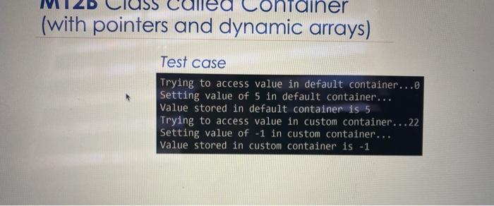 Solved M12B Class called Container (with pointers and | Chegg.com