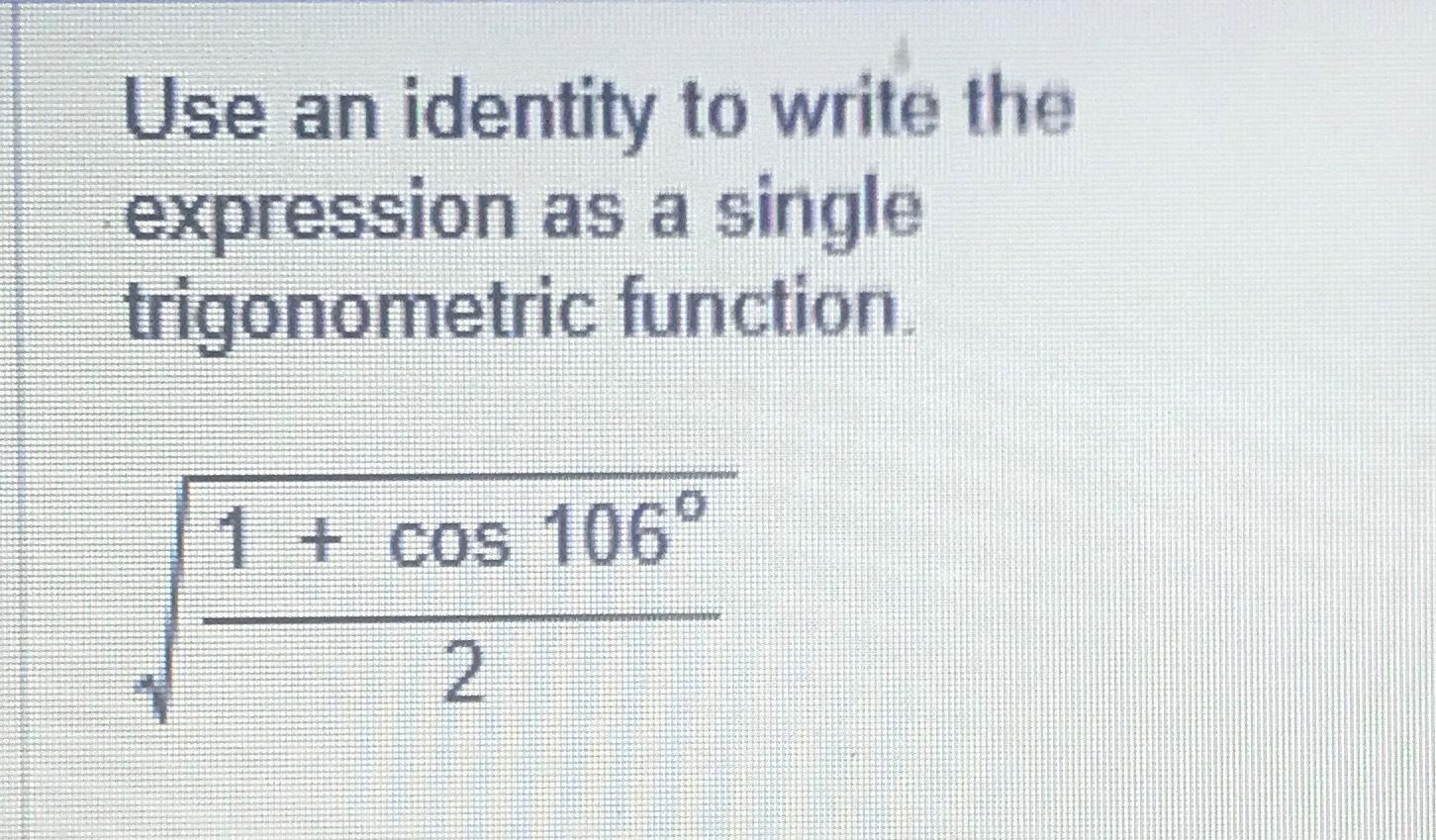 Solved Use an identity to write the expression as a single | Chegg.com