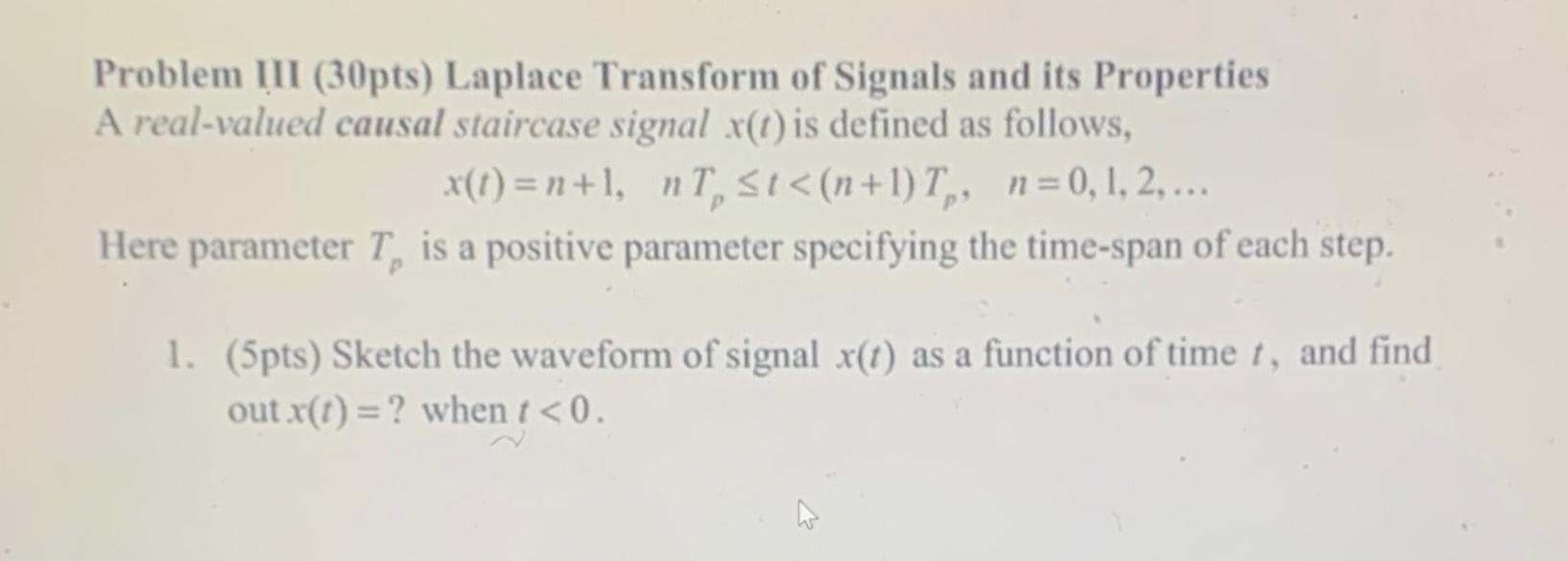 Solved Problem III (30pts) ﻿Laplace Transform of Signals and | Chegg.com