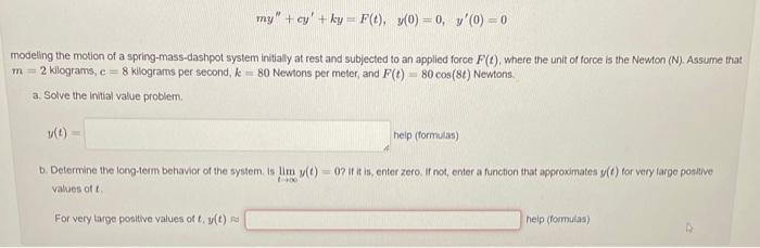 Solved my′′+cy′+ky=F(t),y(0)=0,y′(0)=0 modelling the motion | Chegg.com